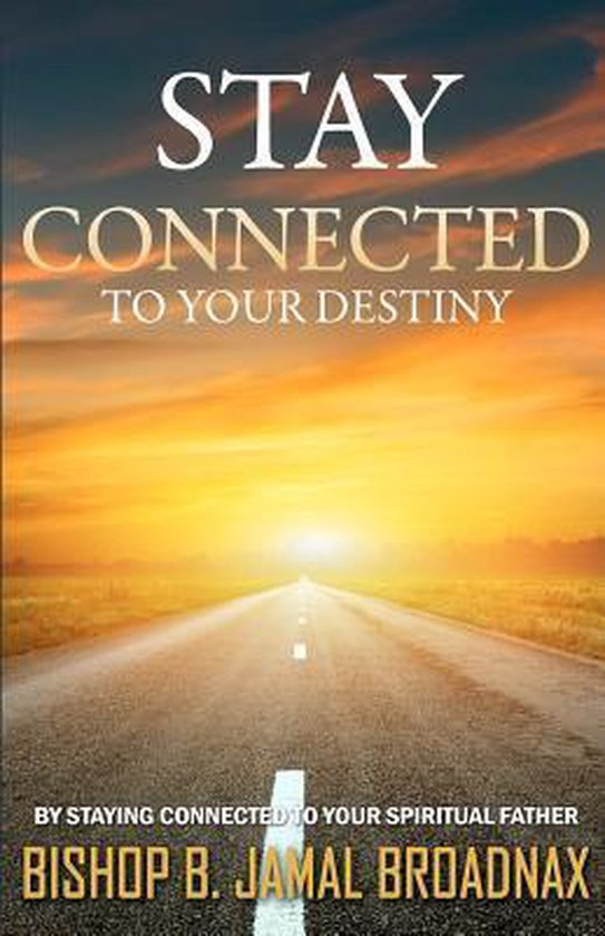 Stay Connected To Your Destiny, B Jamal Broadnax | 9781469919430 ...