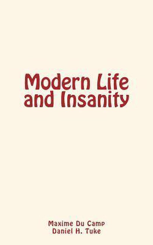 Modern Life and Insanity, Daniel H Tuke | 9781545478899 | Boeken | bol.com