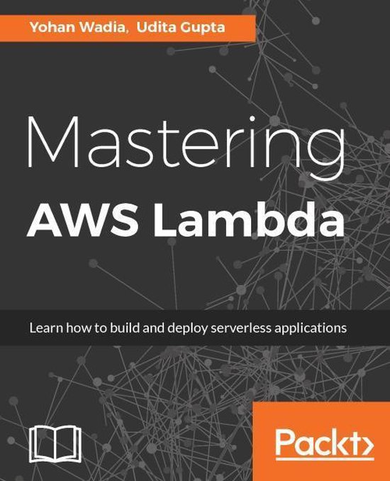 Mastering AWS Lambda (ebook), Yohan Wadia | 9781786466839 | Boeken | bol