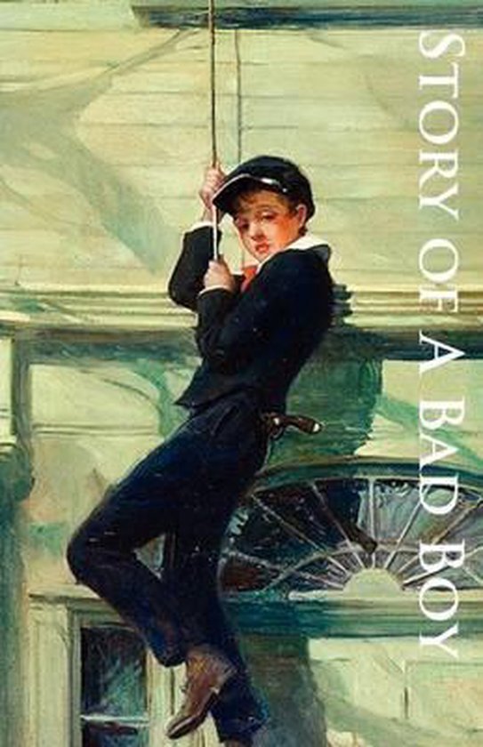 The Story of a Bad Boy, Thomas Bailey Aldrich | 9780985607388 | Boeken ...