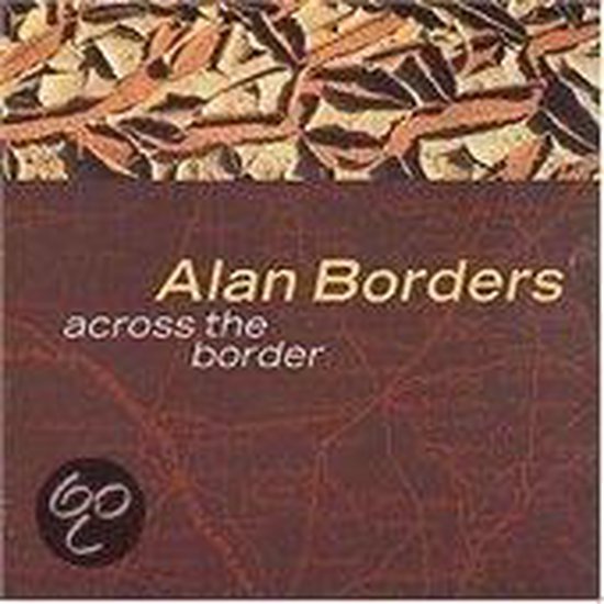 Across The Border, Alan Borders | CD (album) | Muziek | bol