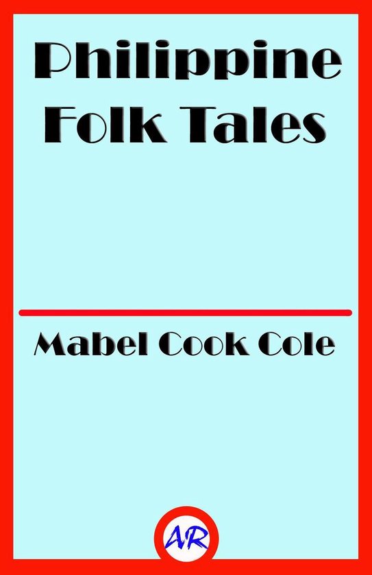 Philippine Folk Tales (Illustrated) (ebook), Mabel Cook Cole ...