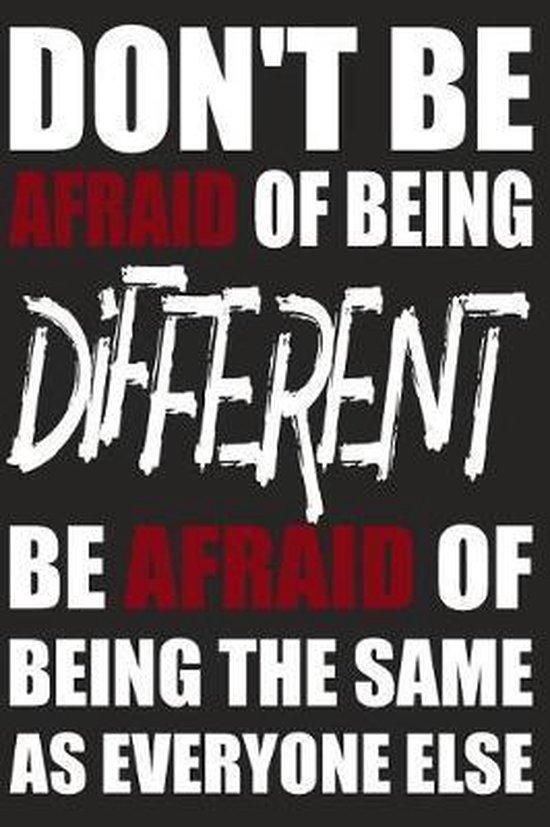Don't Be Afraid Of Being Different Be Afraid Of Being The Same As Everyone Else,... | bol
