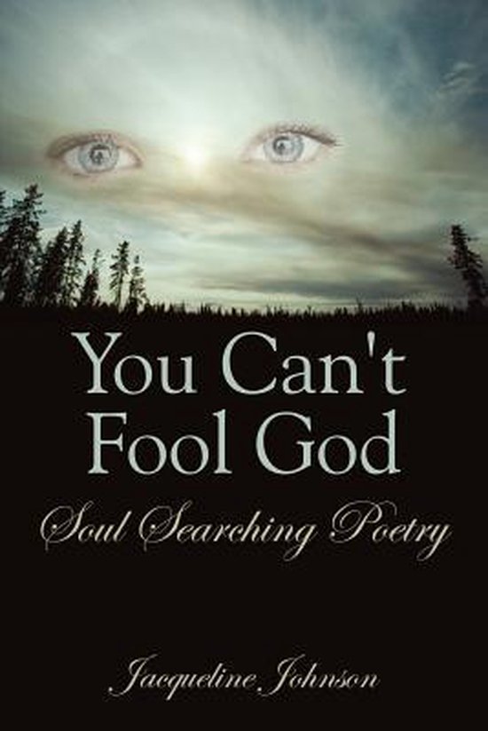 bol.com | You Can't Fool God, Jacqueline Kinney Johnson | 9781434328823 ... bol.com | You Can't Fool God, Jacqueline Kinney Johnson | 9781434328823 ...