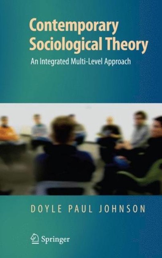 Contemporary Sociological Theory: An Integrated Multi-Level Approach ...