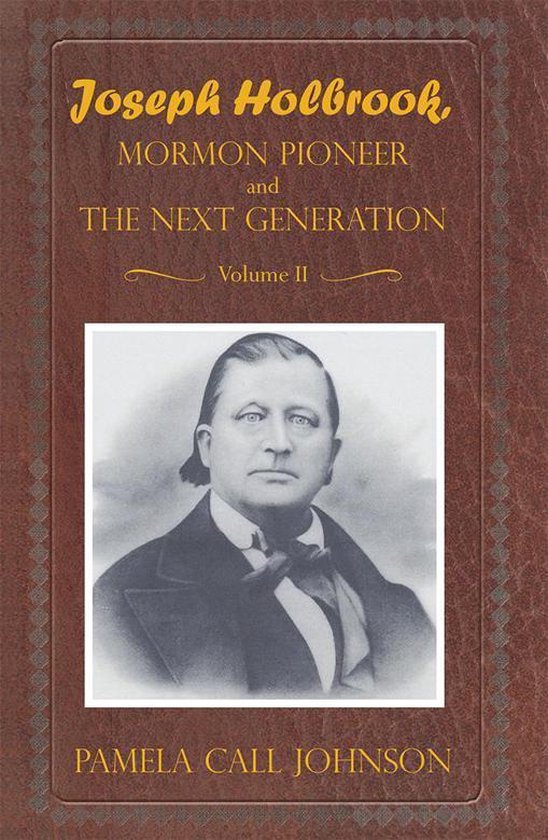 Joseph Holbrook Mormon Pioneer and the Next Generation Volume Ii (ebook ...