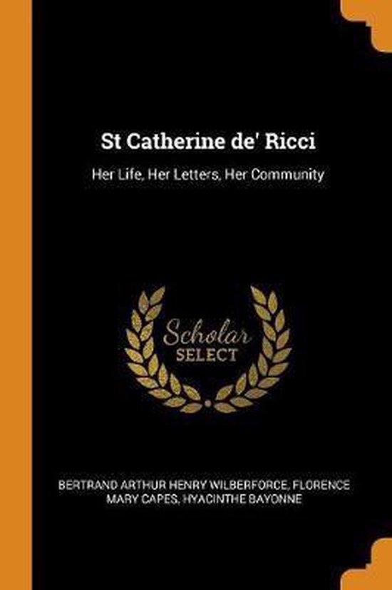 St Catherine De' Ricci | 9780353077492 | Bertrand Arthur Henry ...