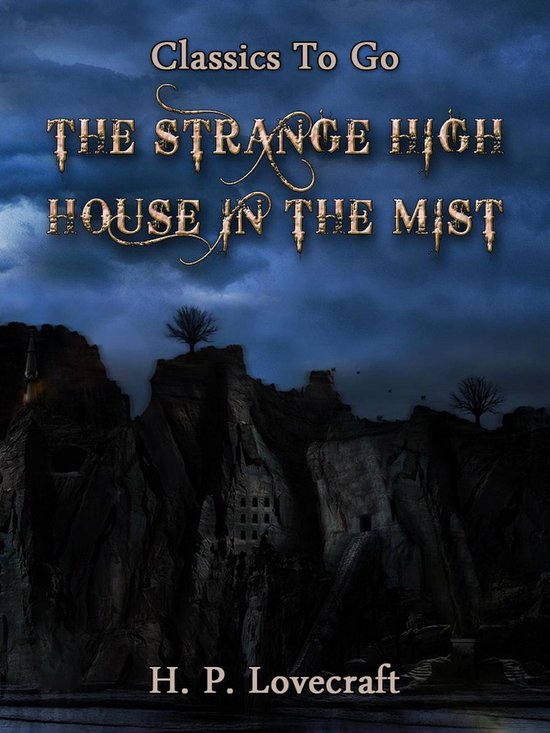 Classics To Go - The Strange High House in the Mist (ebook), H. P ...