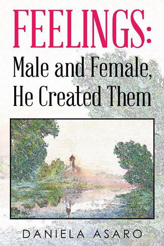 Feelings: Male and Female, He Created Them (ebook), Daniela Asaro | 9781504992152 | Boeken | bol.com