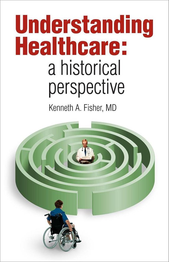 Understanding Healthcare (ebook), Kenneth A. Fisher | 9780997151107 ...
