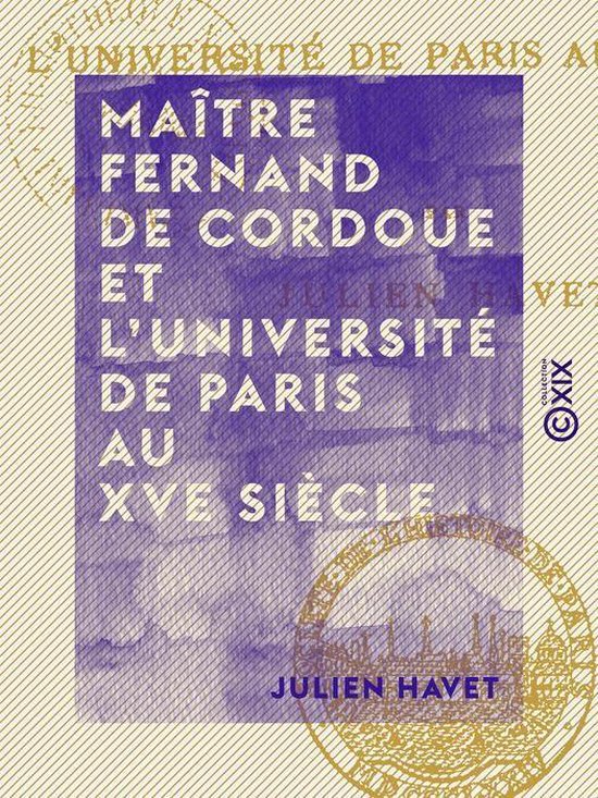 Maître Fernand de Cordoue et l'Université de Paris au XVe siècle (ebook ...