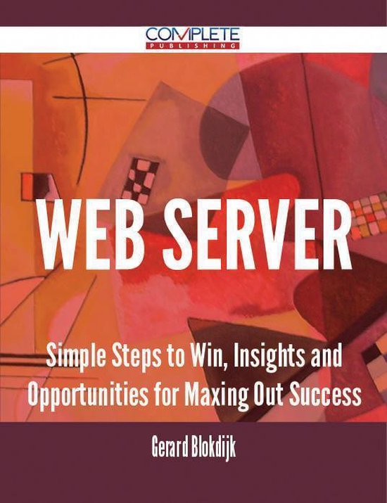 Web server - Simple Steps to Win, Insights and Opportunities for Maxing ...