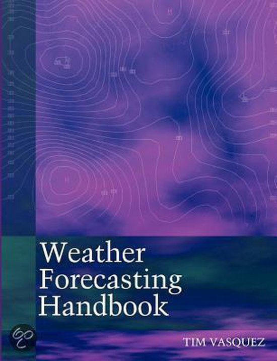 Weather Forecasting Handbook | 9780970684028 | Tim Vasquez | Boeken | bol