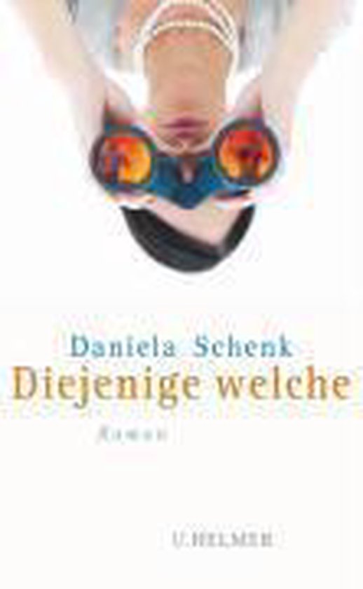 Diejenige welche, Daniela Schenk | 9783897412903 | Boeken | bol.com