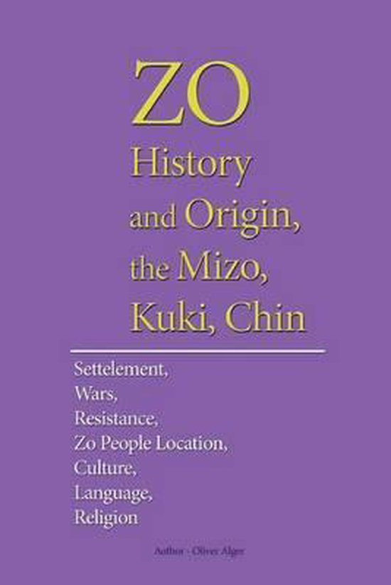 ZO History and Origin, the Mizo, Kuki, Chin | 9781534629202 | Oliver ...