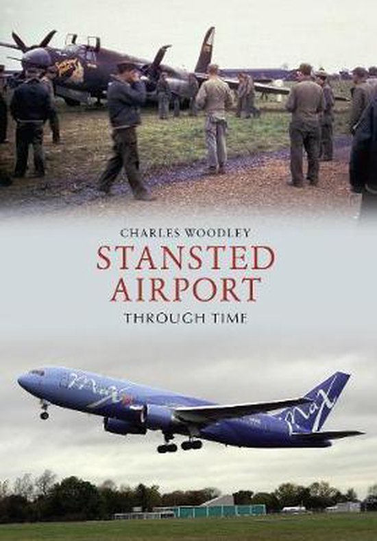 Stansted Airport Through Time, Charles Woodley | 9781445600918 | Boeken ...
