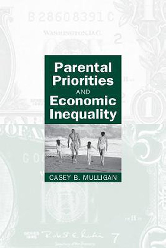 Parental Priorities and Economic Inequality, Casey B. Mulligan ...