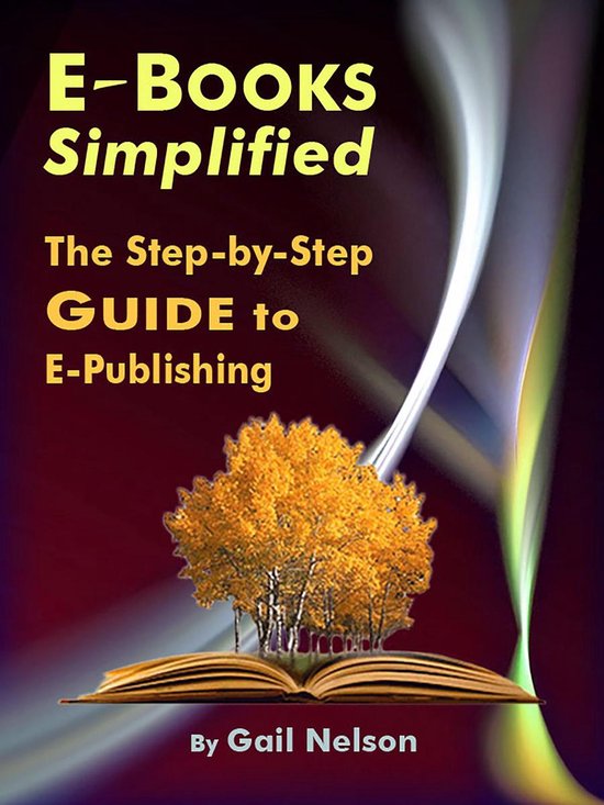 E-Books Simplified: The Step-by-Step Guide to E-Publishing (ebook), Gail Nelson |... | bol.com