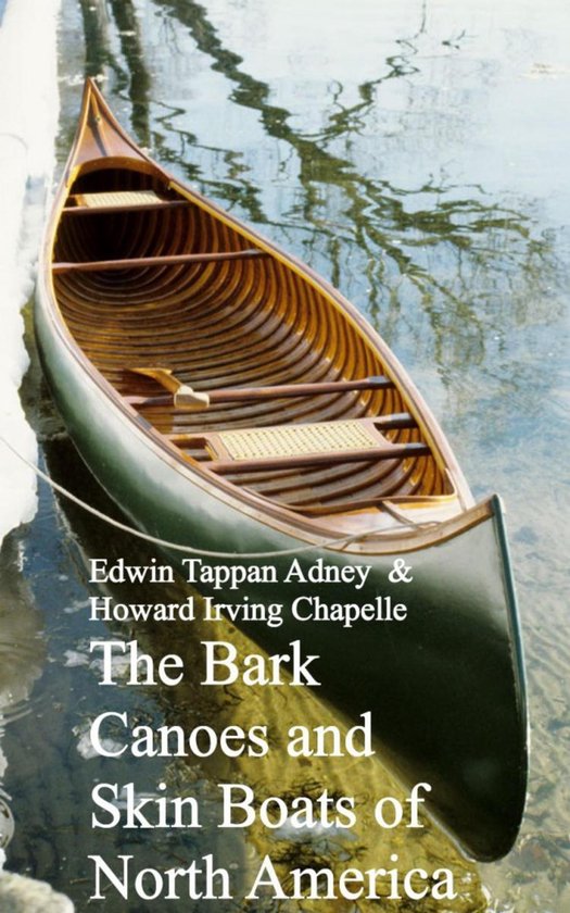 Bark Canoes and Skin Boats of North America (ebook), Edwin Tappan Adney ...