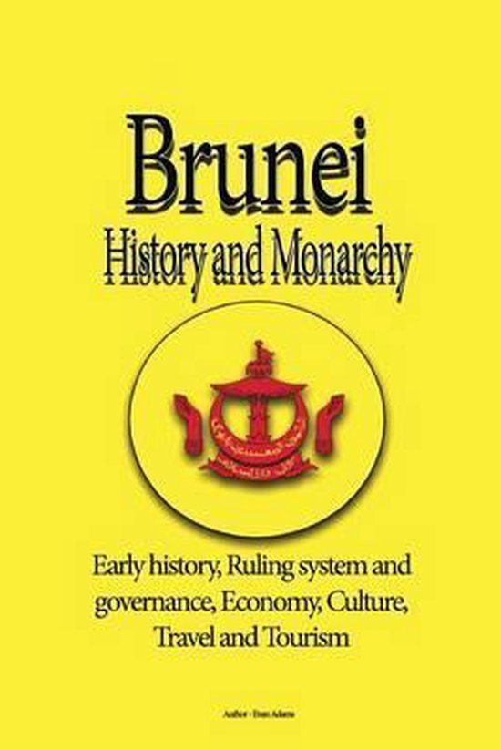 Brunei History and Monarchy | 9781533672261 | Evan Adams | Boeken | bol.com