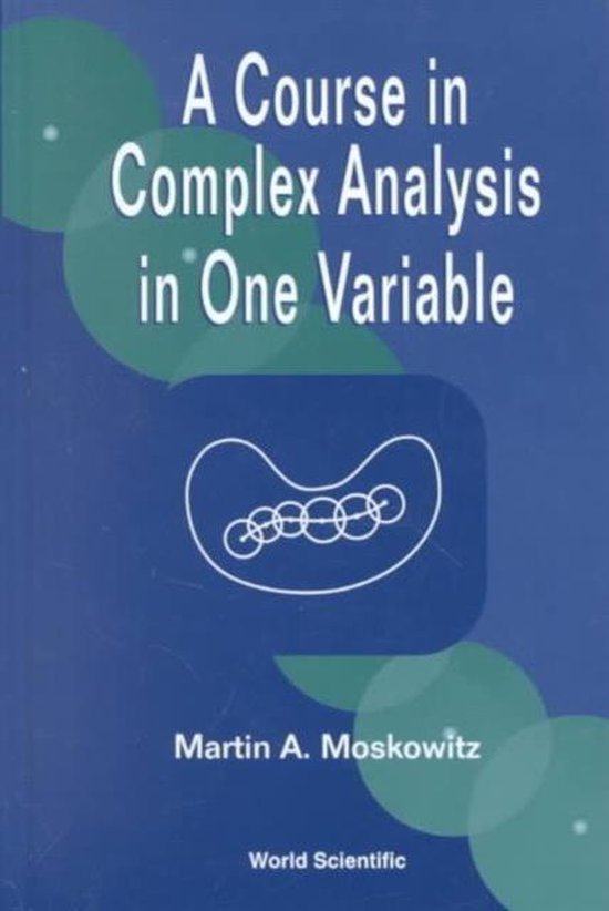 Course In Complex Analysis In One Variable, A | 9789810247805 | Martin Moskowitz | Boeken | bol
