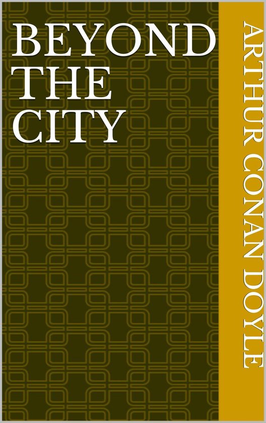 Beyond the City (ebook), Sir Arthur Conan Doyle | 1230003149843 ...