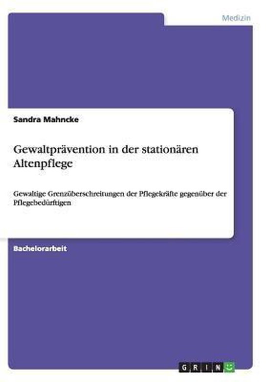 Gewaltpr vention in Der Station ren Altenpflege | 9783656909750 | Sandra Mahncke | Boeken | bol.com