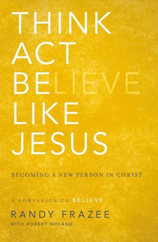 Think, Act, Be Like Jesus | 9780310250173 | Randy Frazee | Boeken | bol.com