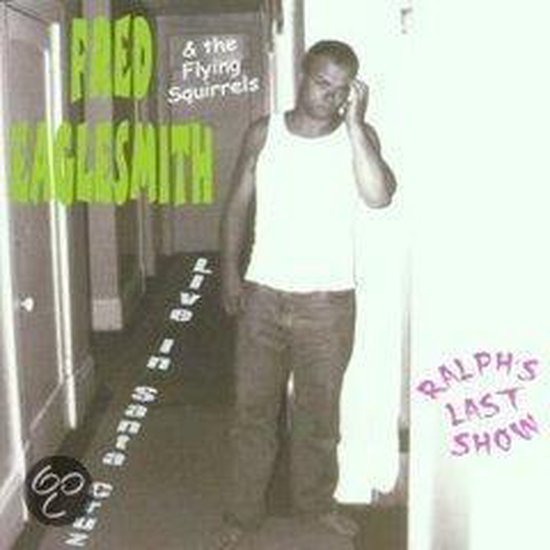 Ralph's Last Show, Fred Eaglesmith & The Flying Squirrels | CD (album) | Muziek | bol