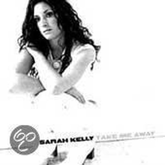 Take Me Away, Sarah Kelly | CD (album) | Muziek | bol
