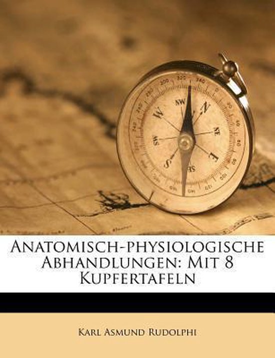 Anatomisch-Physiologische Abhandlungen, Karl Asmund Rudolphi ...