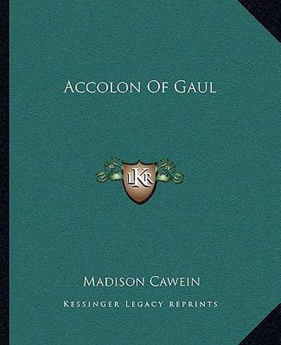 Accolon of Gaul, Madison Julius Cawein | 9781162651286 | Boeken | bol.com