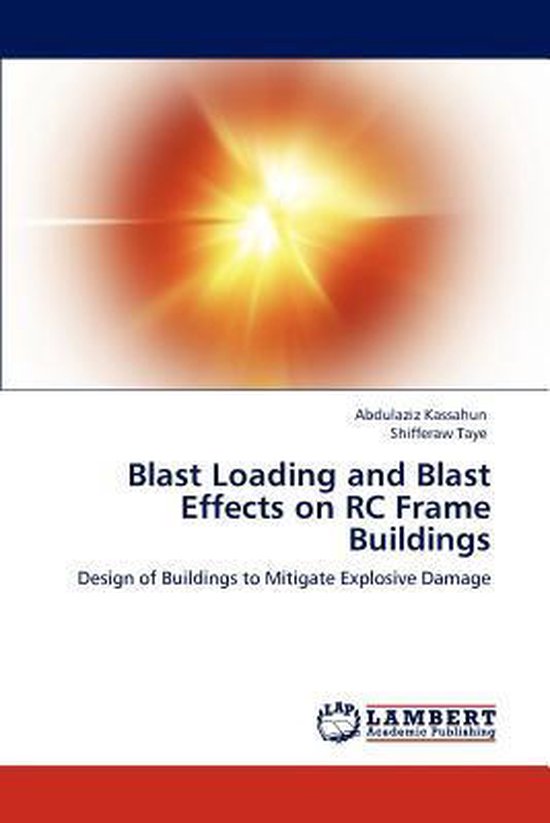 Blast Loading and Blast Effects on Rc Frame Buildings, Abdulaziz Kassahun |... | bol.com