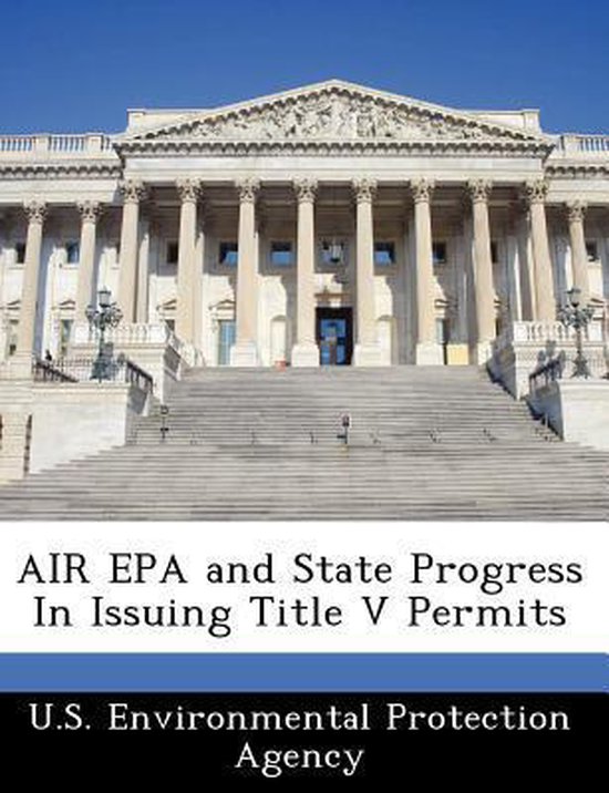 Air EPA and State Progress in Issuing Title V Permits | 9781249391821 ...