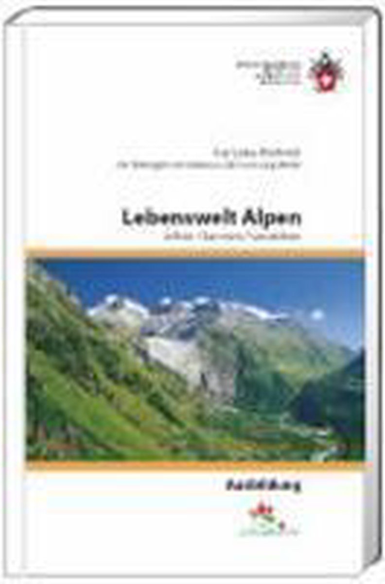 Lebenswelt Alpen sehen / kennen / verstehen, Franziska Wüthrich ...