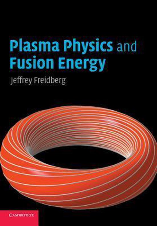 Plasma Physics and Fusion Energy | 9780521733175 | Jeffrey P. Freidberg ...