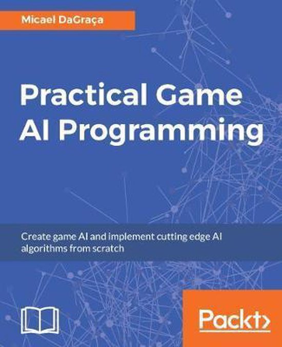 Practical Game AI Programming | 9781787122819 | Micael Dagraca | Boeken | bol.com