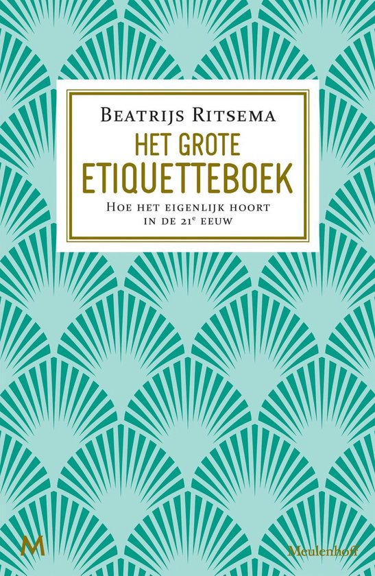 Het grote etiquetteboek. Hoe het eigenlijk hoort in de 21ste eeuw ...