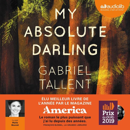 My Absolute Darling - Prix Audiolib 2019, Gabriel Tallent ...