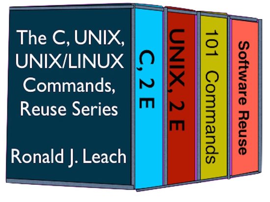 The C, UNIX, UNIX/Linux Commands, and Reuse Series (ebook), Ronald J. Leach |... | bol