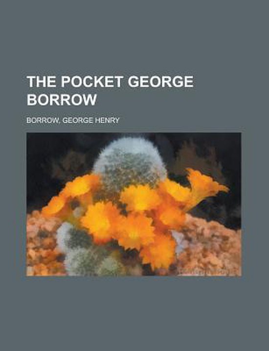 The Pocket George Borrow, George Henry Borrow | 9781153716789 | Boeken ...