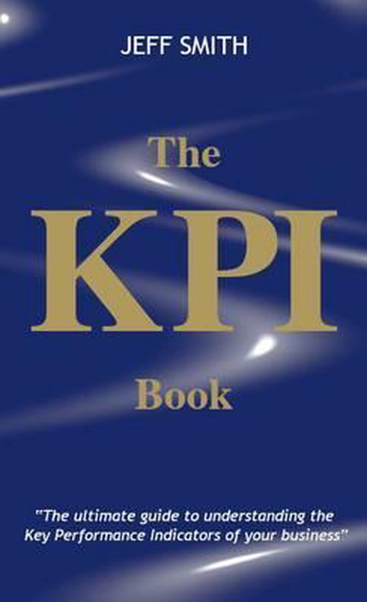 The KPI Book, Jeff Smith | 9780954025908 | Boeken | bol