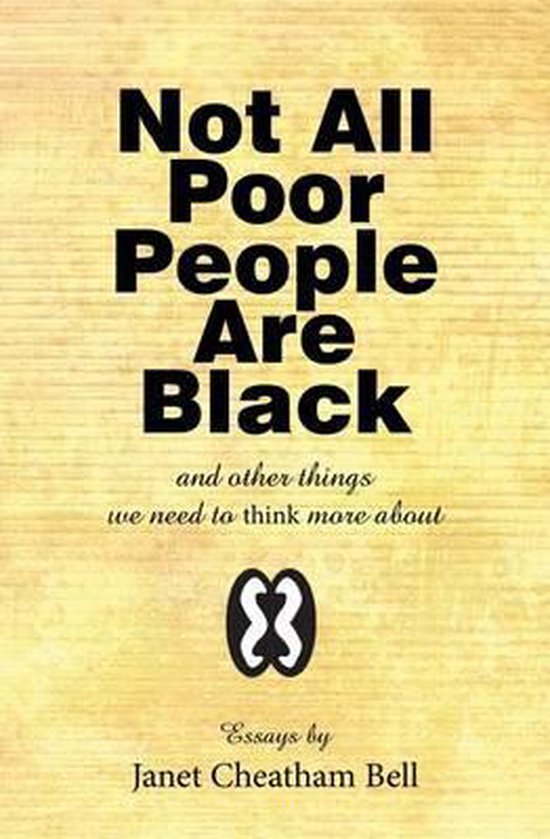 Not All Poor People Are Black | 9780961664978 | Janet Cheatham Bell ...
