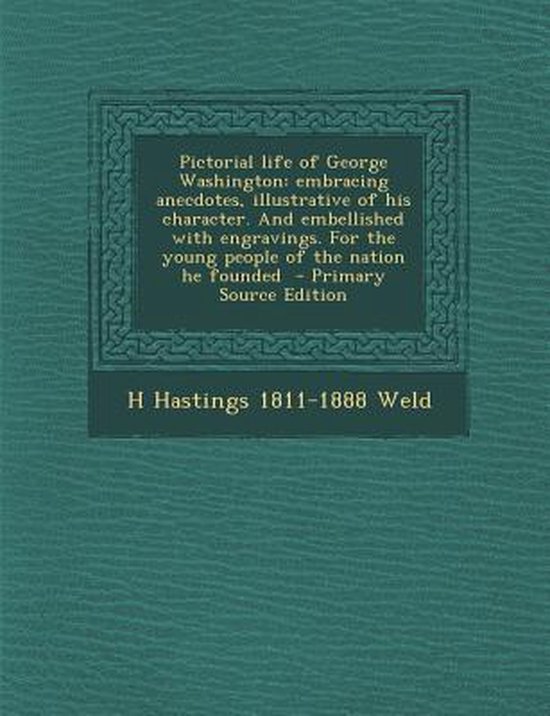 Pictorial Life of George Washington, H Hastings 1811-1888 Weld ...