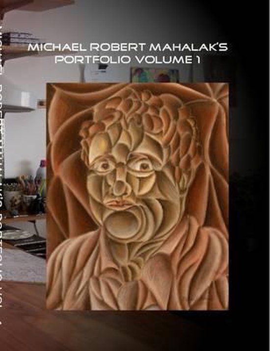 Michael Robert Mahalak,S Portfolio Volume 1, MICHAEL MAHALAK ...