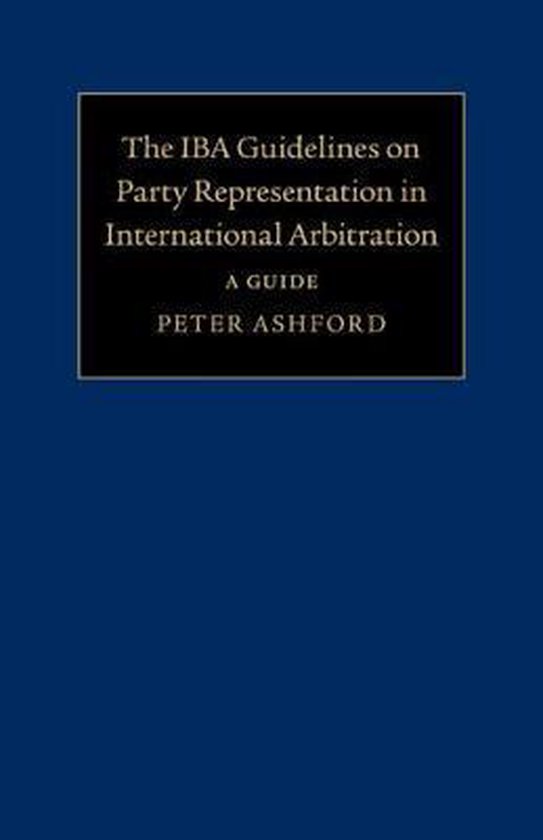 The IBA Guidelines on Party Representation in International Arbitration ...