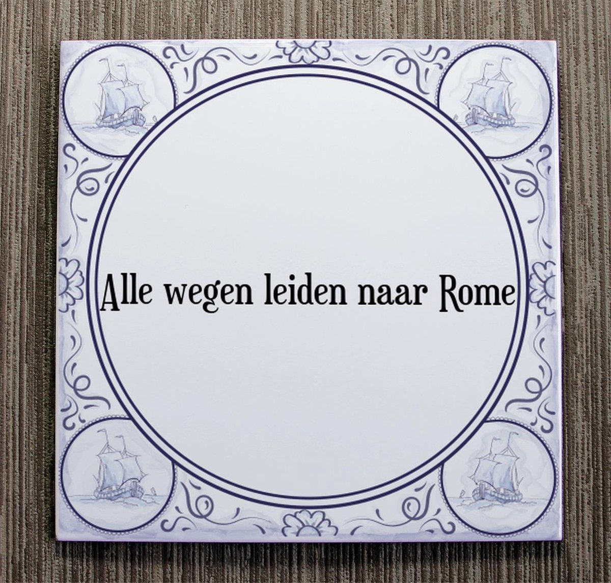 Tegeltje met Spreuk (Tegeltjeswijsheid): Alle wegen leiden naar Rome ...