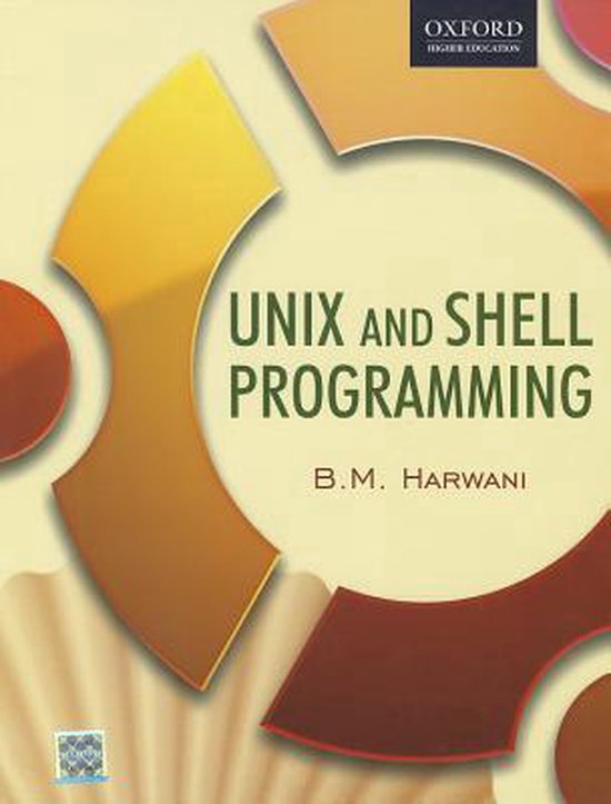 Unix And Shell Programming 9780198082163 B M Harwani Boeken Unix And Shell Programming 9780198082163 B M Harwani Boeken