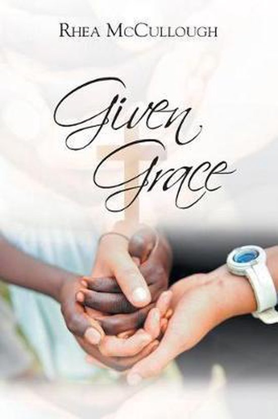 Given Grace, Rhea Mccullough | 9781644714775 | Boeken | bol.com