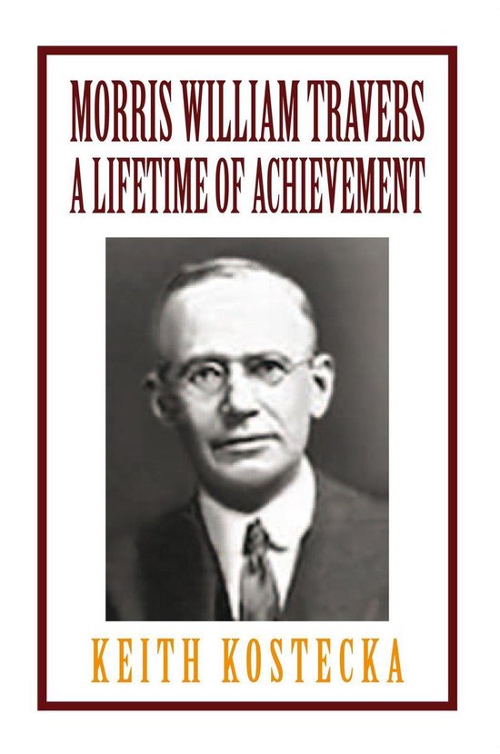 Morris William Travers- A Lifetime of Achievement (ebook), Keith ...